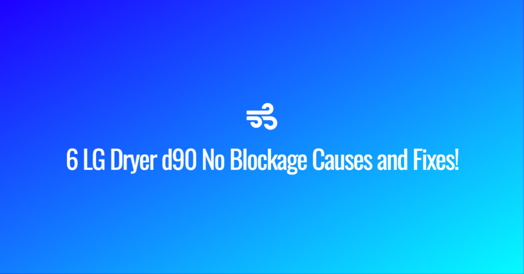 6 LG Dryer d90 No Blockage Causes and Fixes! - Machine Solved